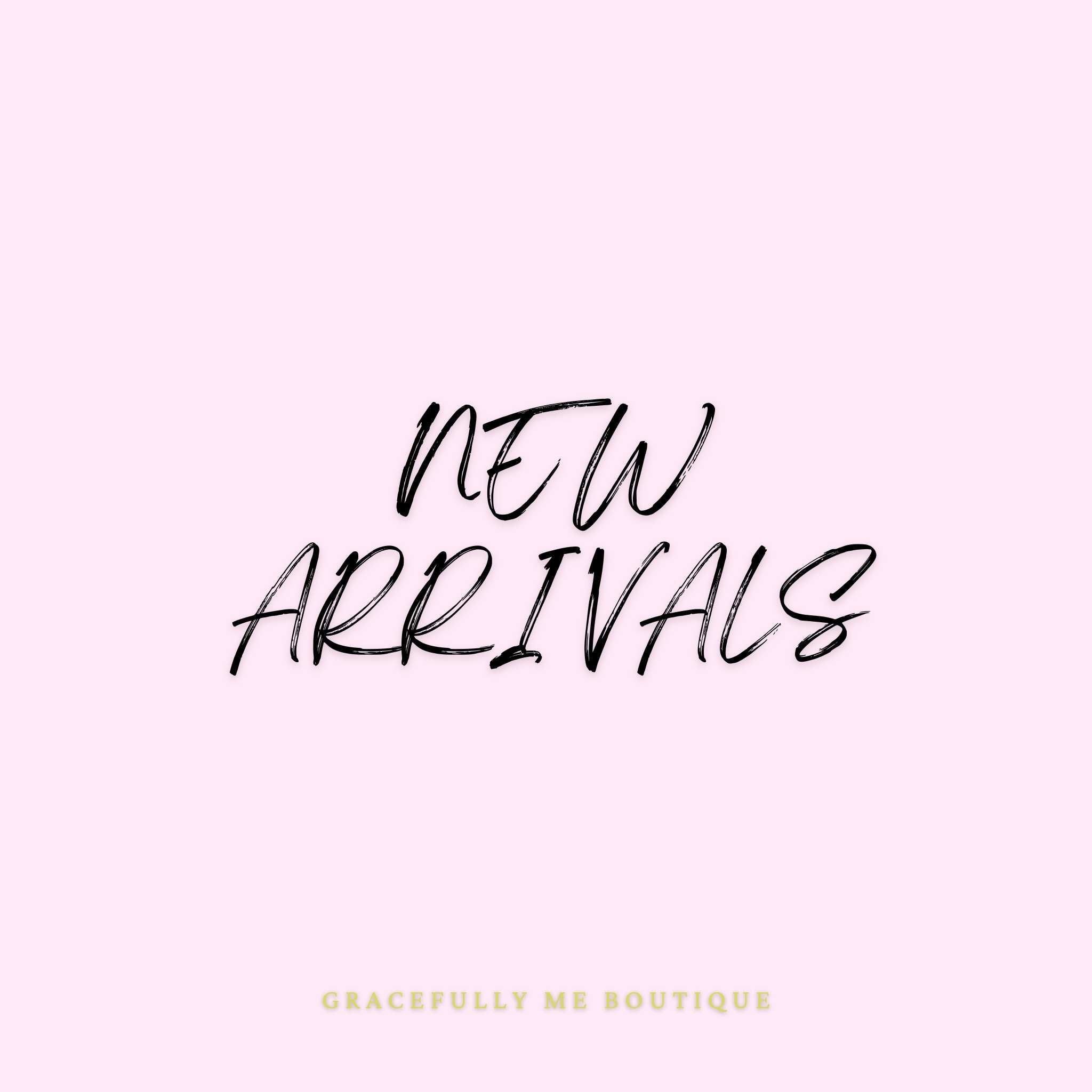 New Arrivals Collection | Gracefully Me Boutique